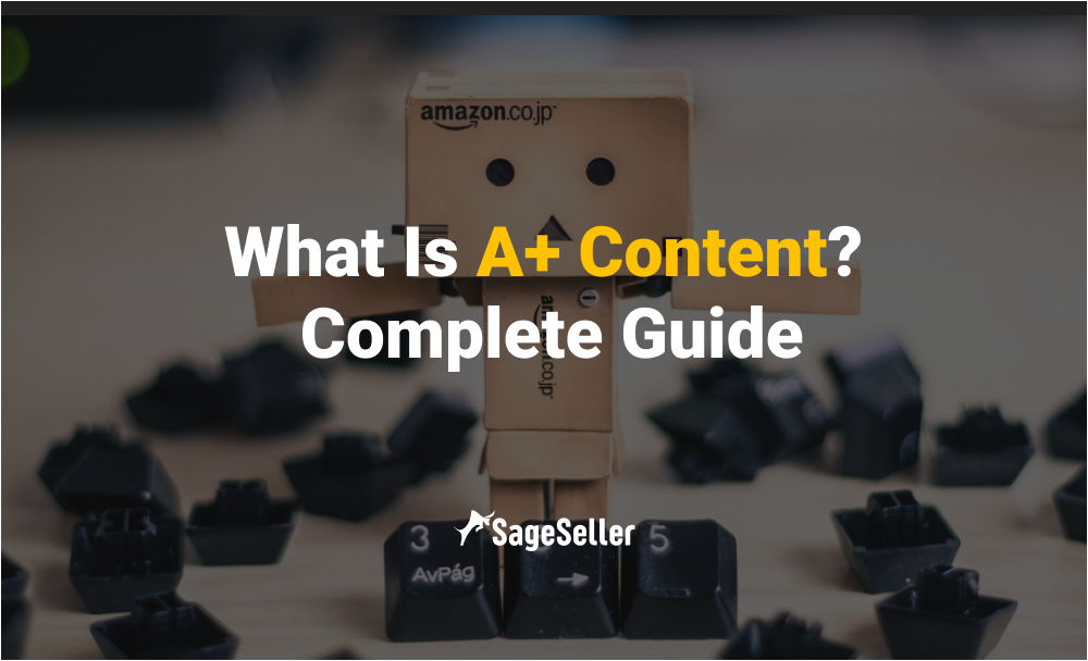 Amazon A+ Content Helps to Boost Your Brand | SageSeller