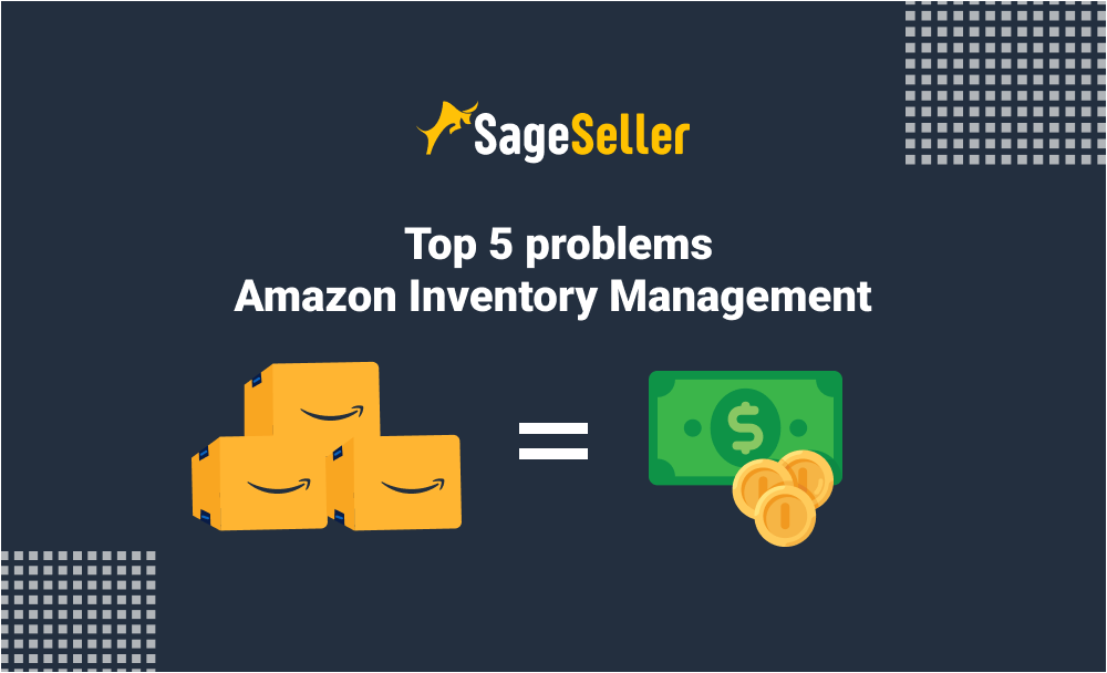 The Top 5 Problems of Amazon Inventory Management for FBA Seller