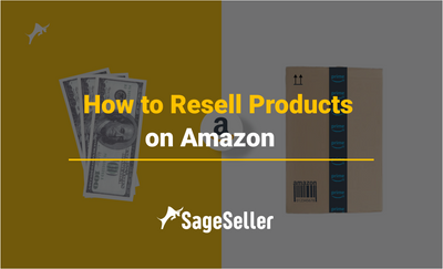 Reselling on Amazon - Complete Guide For Sellers | SageSeller